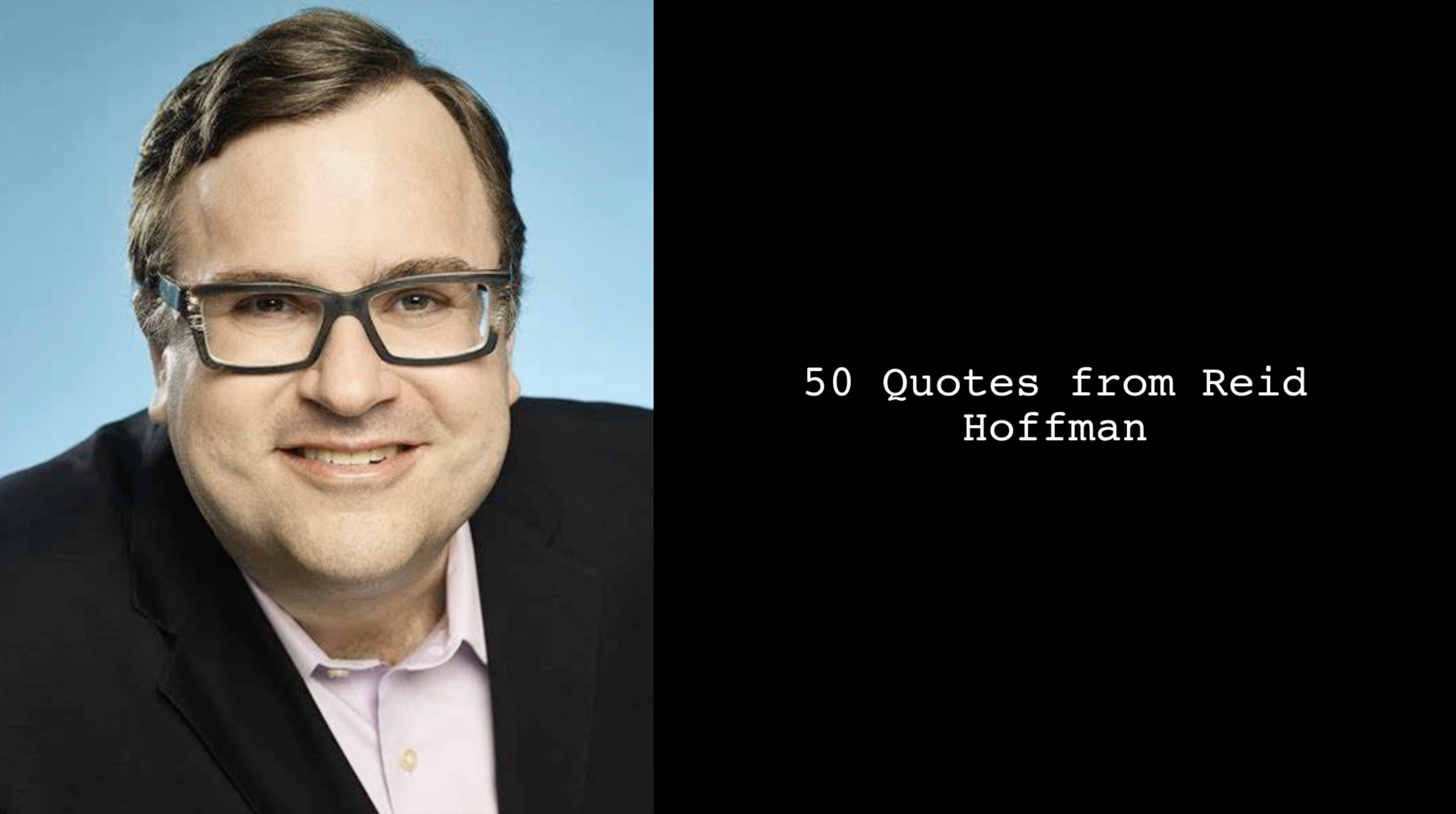 50 Quotes from Reid Hoffman 50 Quotes from Reid Hoffman